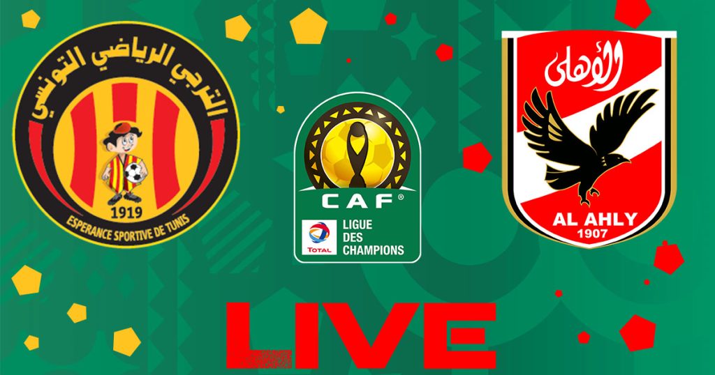 Esperance Tunis vs Al Ahly en live streaming : demi finale CAF 2023 ...